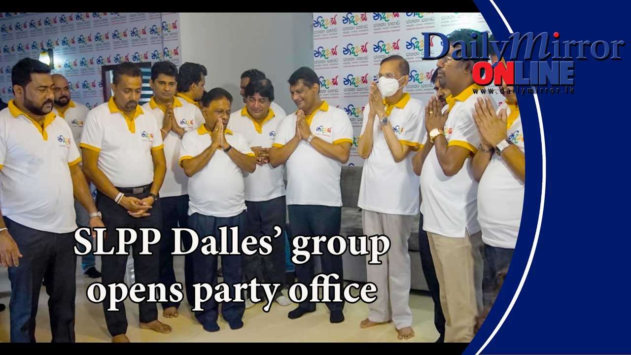SLPP Dalles’ group opens party office - Breaking News Videos | Daily Mirror