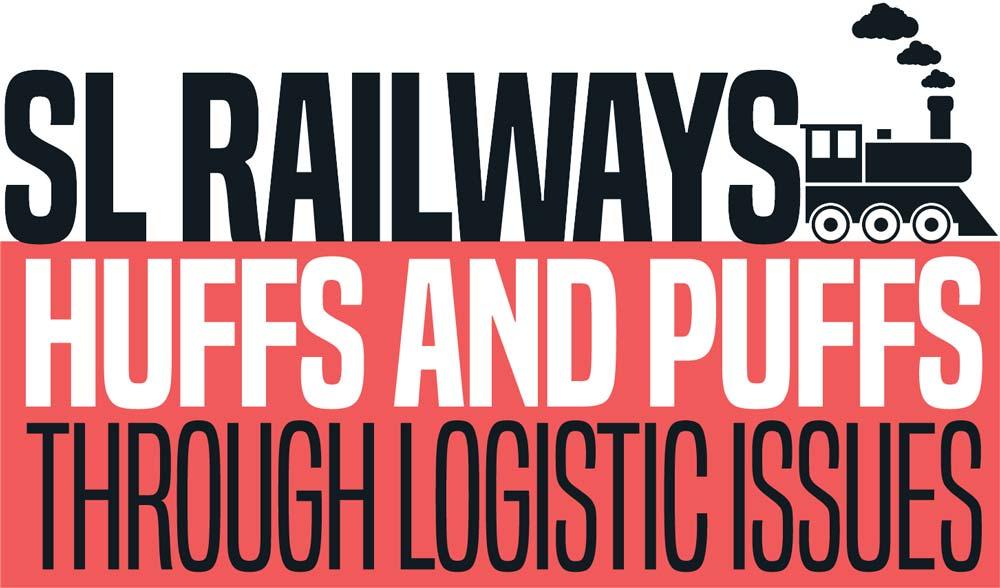 SL Railways huffs and puffs through logistic issues - News Features ...